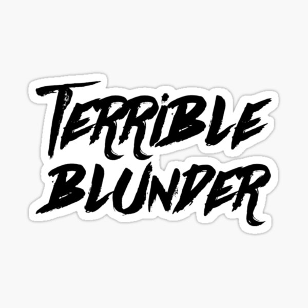 "Terrible blunder " Sticker for Sale by NCSWOODART | Redbubble