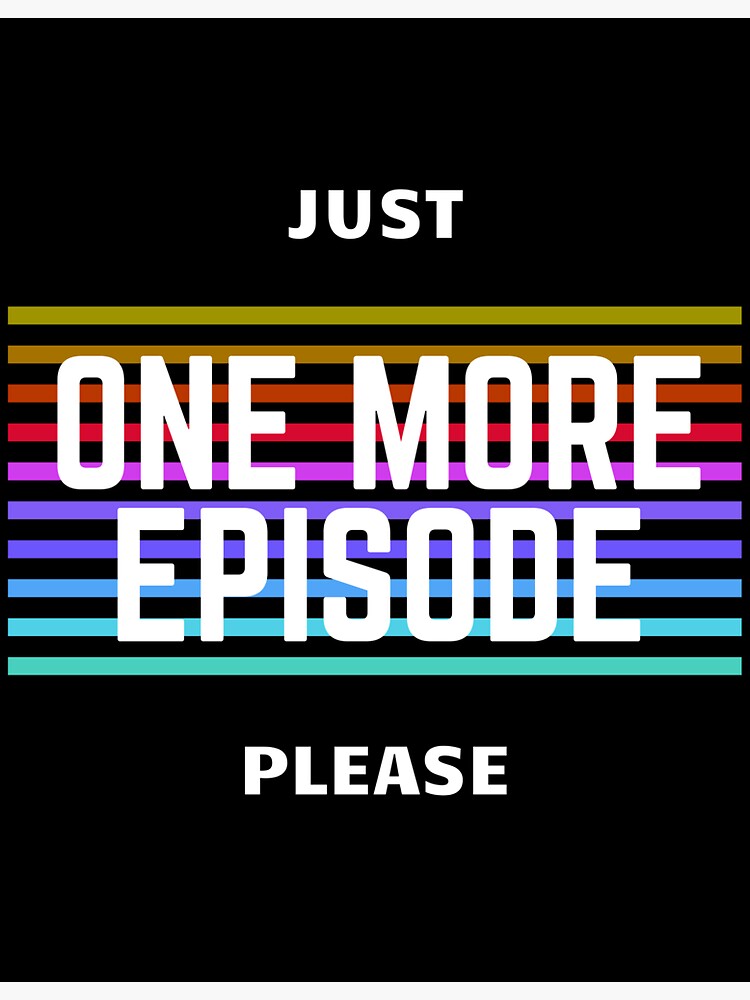 "JUST ONE MORE EPISODE PLEASE" Sticker for Sale by HiKE-Brand | Redbubble