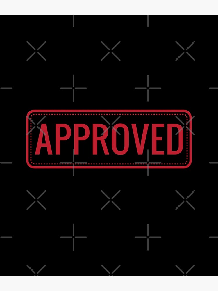 "Approved" Poster by nokscorner | Redbubble