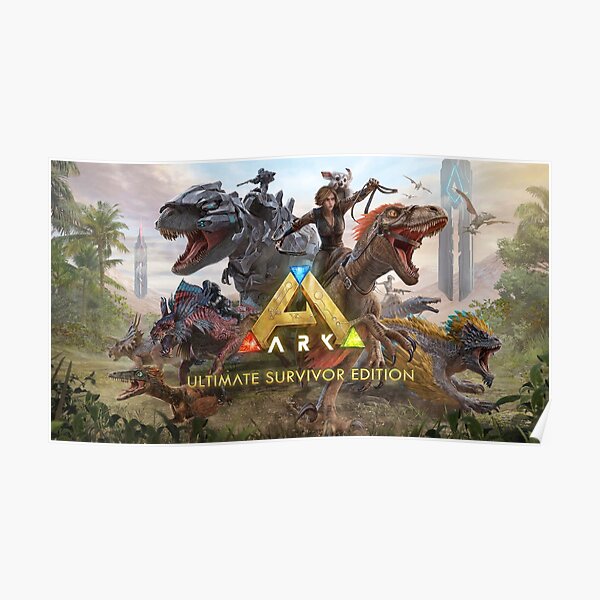 "Ark Survival Evolved Ultimate Survivor Edition " Poster for Sale by ...