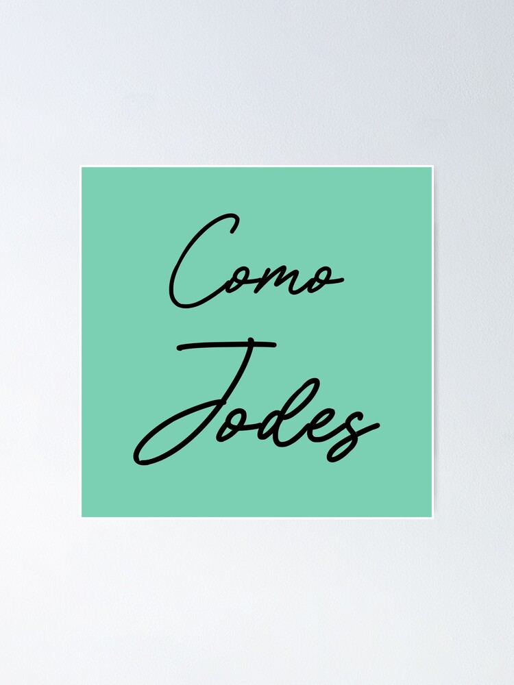 "Como Jodes - Handwritten" Poster for Sale by PamAraico | Redbubble