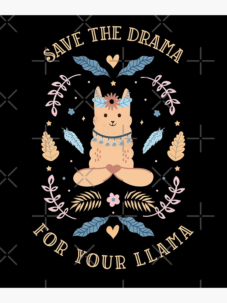 "Save The Drama For Your Llama" Poster for Sale by EcaterinaPrint ...