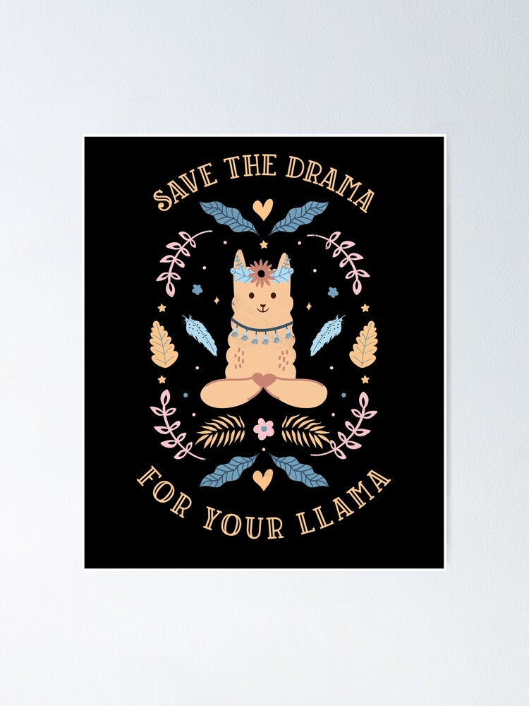"Save The Drama For Your Llama" Poster for Sale by EcaterinaPrint ...