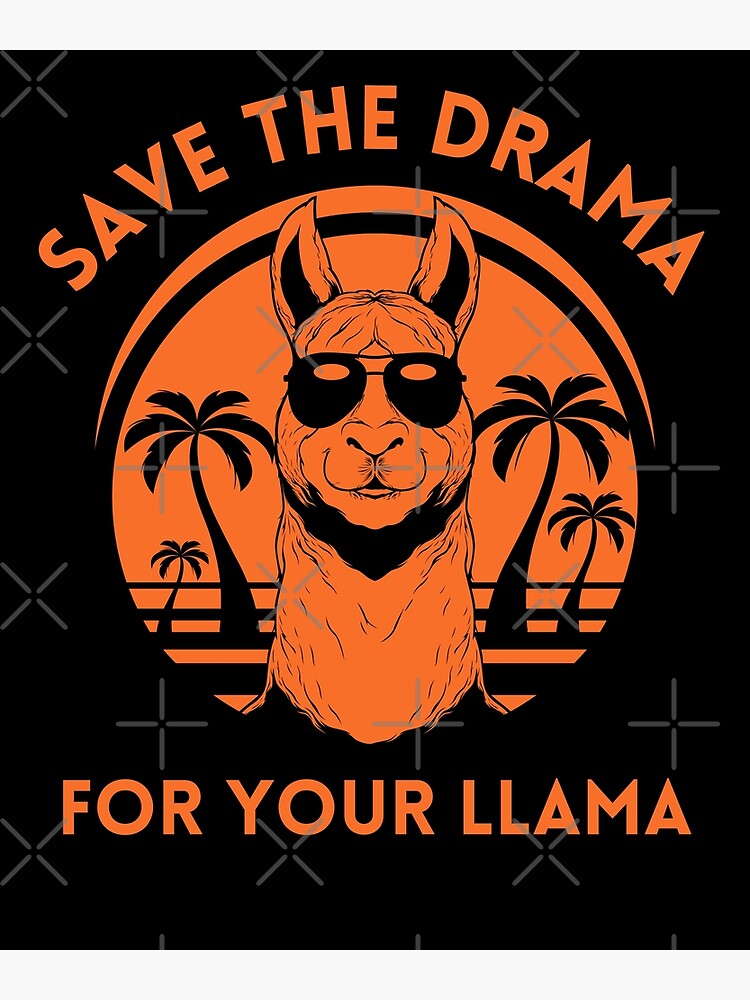"Save The Drama For Your Llama" Poster by EcaterinaPrint | Redbubble