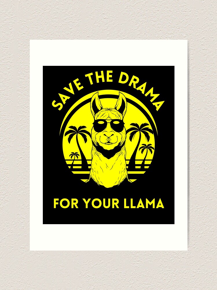 "Save The Drama For Your Llama" Art Print for Sale by EcaterinaPrint ...