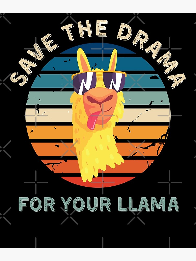 "Save The Drama For Your Llama" Poster by EcaterinaPrint | Redbubble