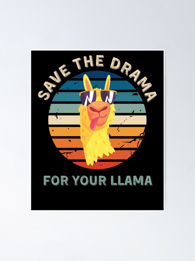 "Save The Drama For Your Llama" Poster by EcaterinaPrint | Redbubble