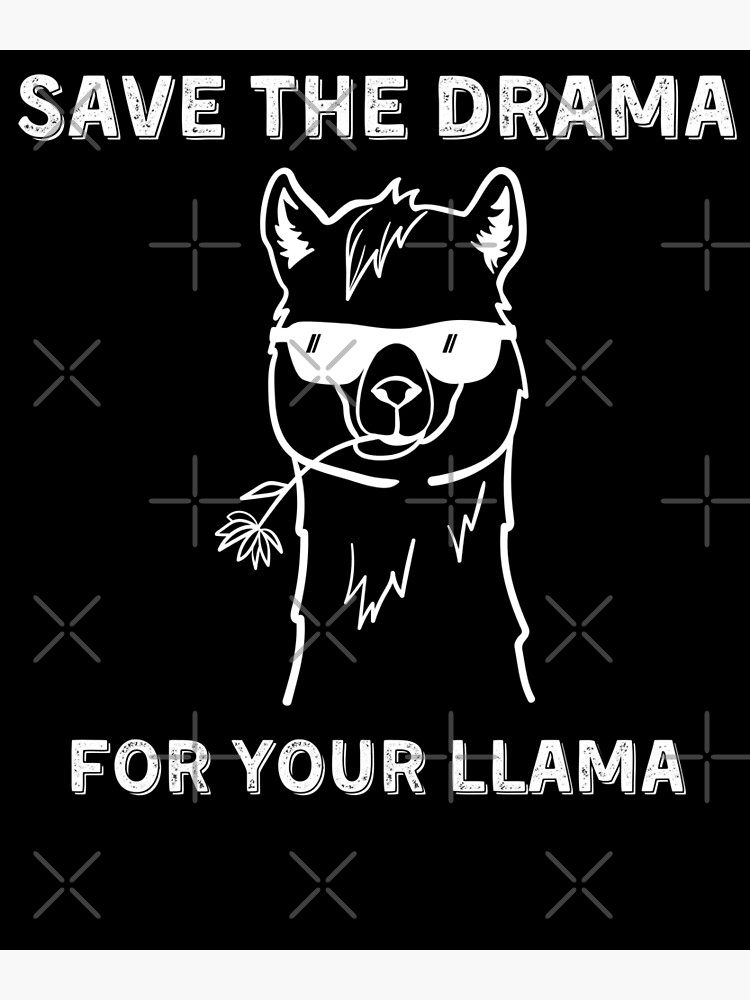 "Save The Drama For Your Llama" Poster for Sale by EcaterinaPrint ...