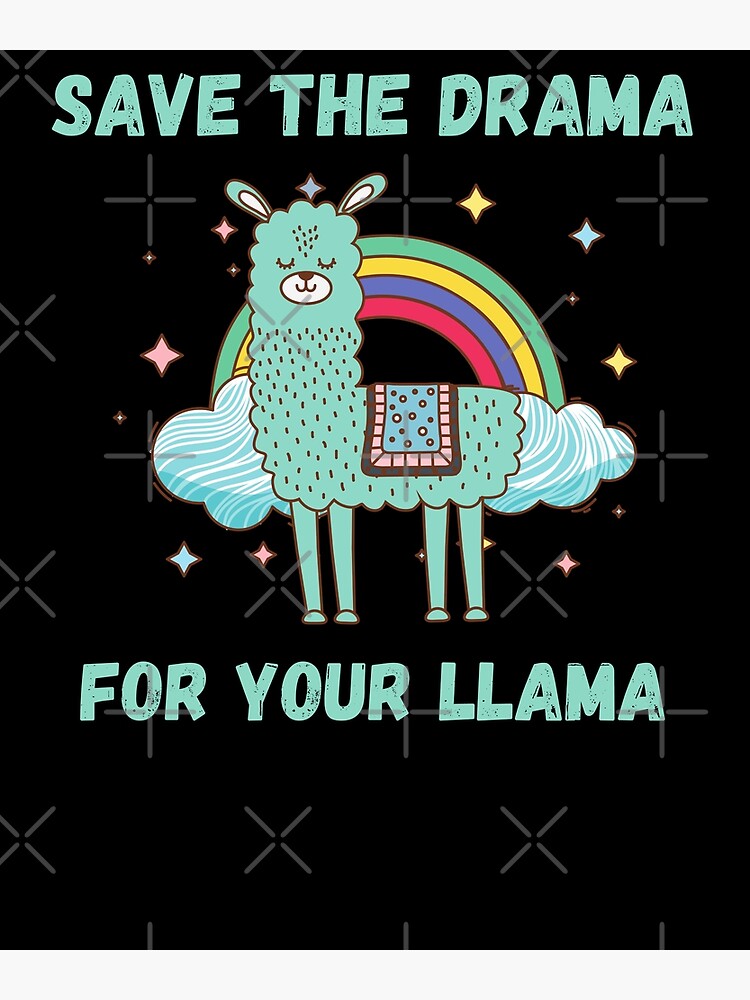"Save The Drama For Your Llama" Poster by EcaterinaPrint | Redbubble