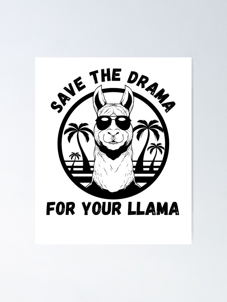 "Save The Drama For Your Llama" Poster for Sale by EcaterinaPrint ...