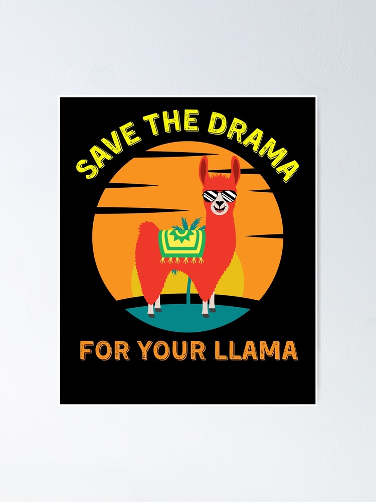 "Save The Drama For Your Llama" Poster for Sale by EcaterinaPrint ...