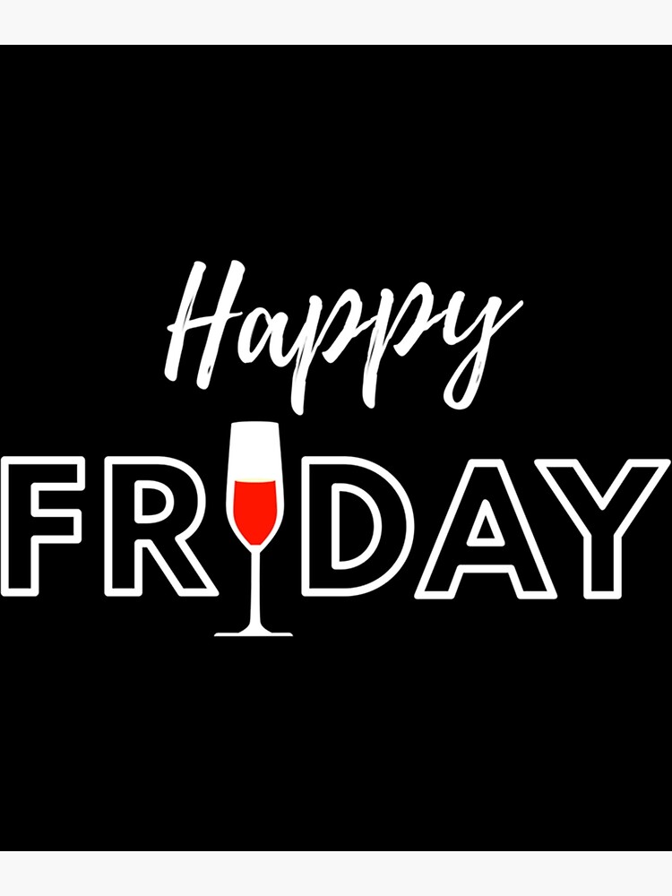 "Happy Friday Wine " Poster for Sale by WoodclangDesign | Redbubble