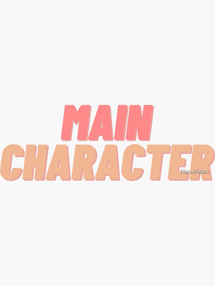"Main Character" Sticker for Sale by TheNanAsan | Redbubble