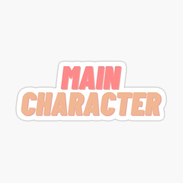 "Main Character" Sticker for Sale by TheNanAsan | Redbubble
