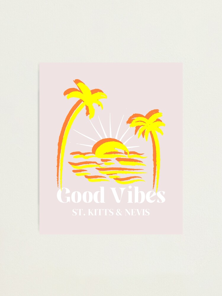 "Good vibes are found on holiday vacation in -St. Kitts & Nevis ...