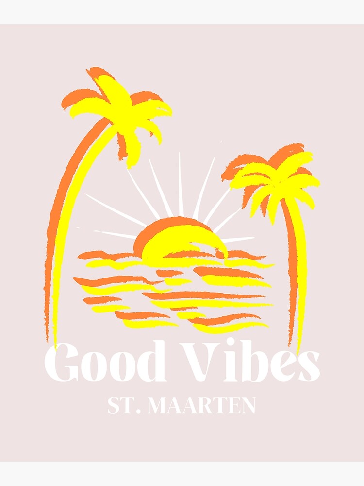 "Good vibes are found on holiday vacation in -St. Maarten" Poster for ...