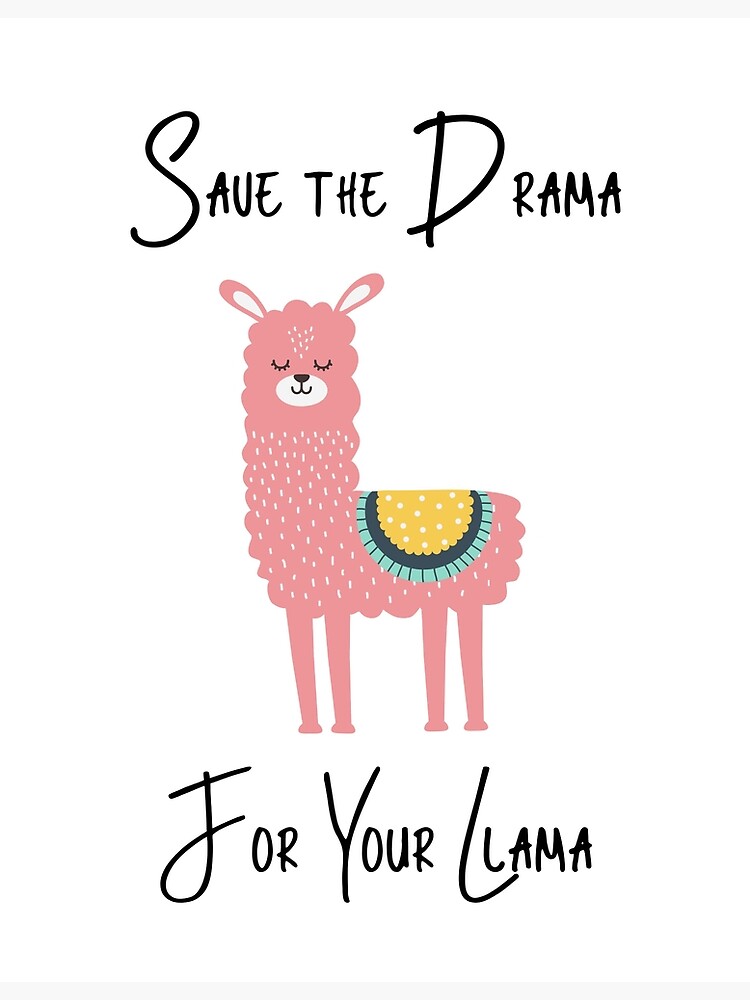 Save the Drama For Your Llama Premium Matte Vertical Poster sold by ...
