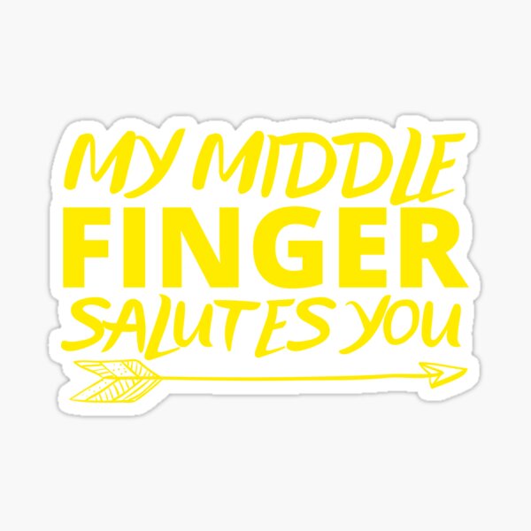 My Middle Finger Salutes You Sticker For Sale By Outlaw70 Redbubble
