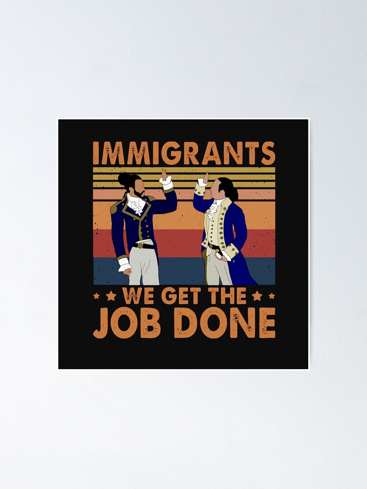 "We get the job done, immigrants. We get the job done, Hoodie ...