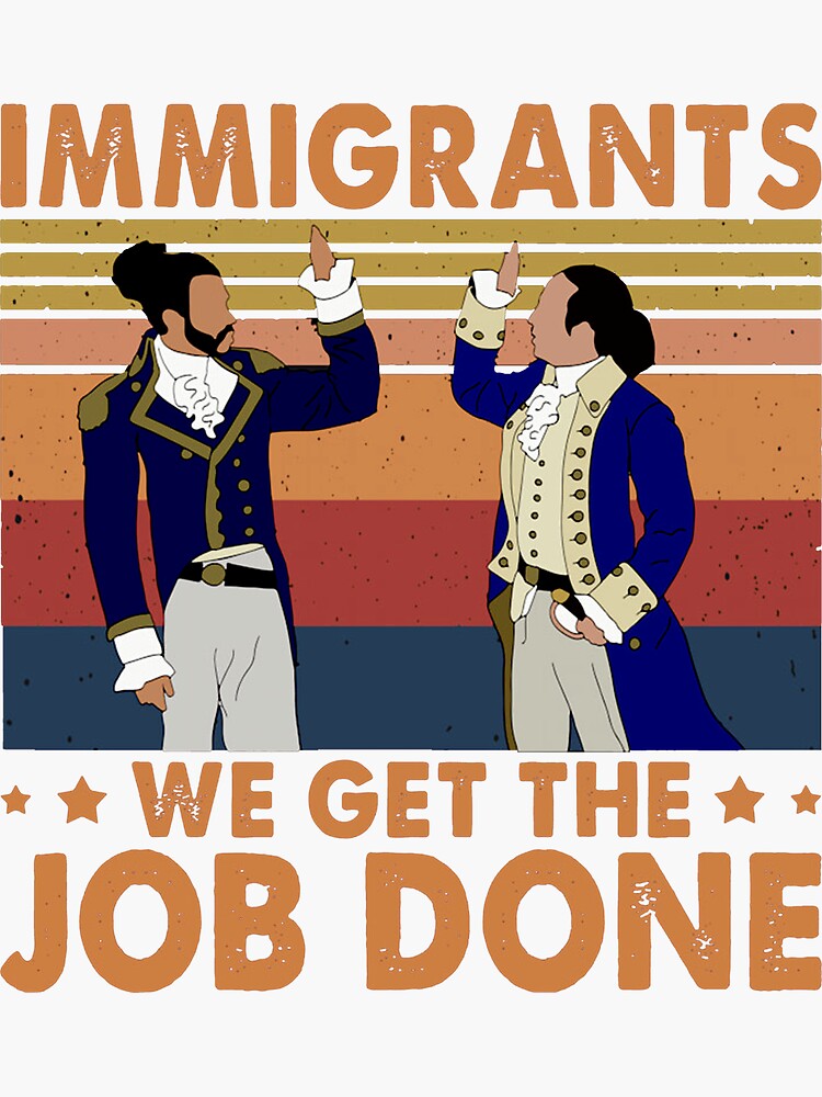 "We get the job done, immigrants. We get the job done, Hoodie ...