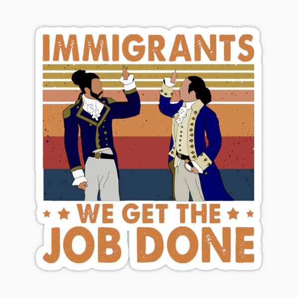 "We get the job done, immigrants. We get the job done, Hoodie ...