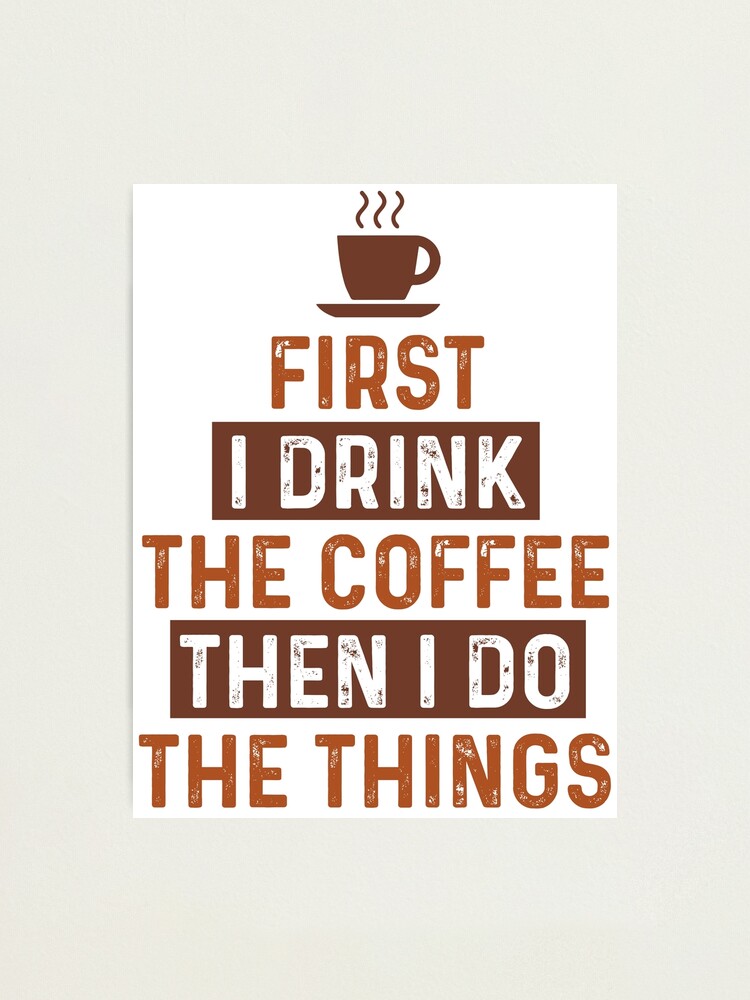 Lámina fotográfica «El buen café es un derecho humano El café es un derecho humano: primero bebo ...