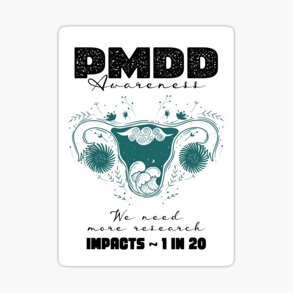 "PMDD Awareness, more research needed, 1 in 20, it is very real and ...