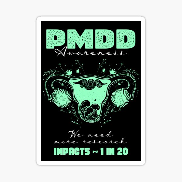 "PMDD Awareness, more research needed, 1 in 20, it is very real and ...