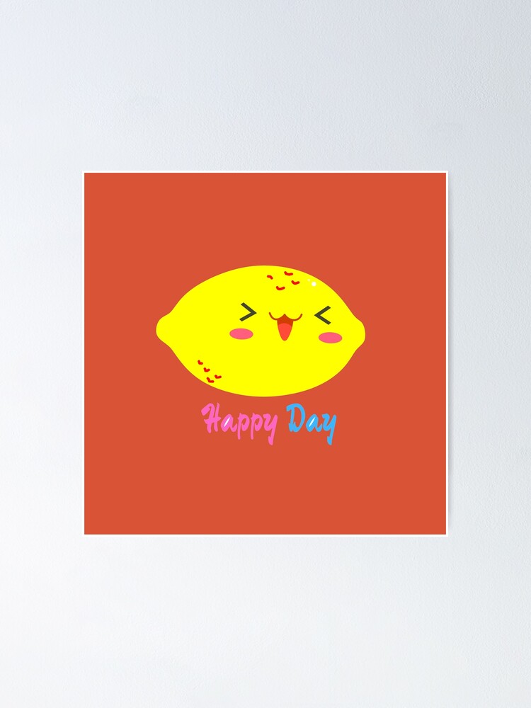 "happy day cute smiling face with lemon shape" Poster for Sale by ...
