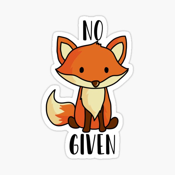 "No fox given" Sticker for Sale by medimidoodles | Redbubble