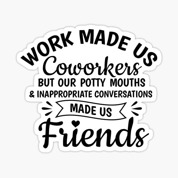 "Work Made Us Coworker" Sticker for Sale by Angyee-patipat | Redbubble