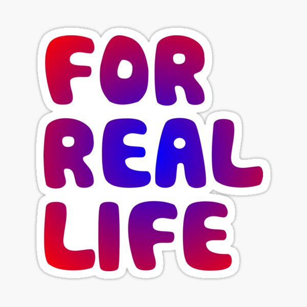 "For Real Life" Sticker for Sale by gembiraloka | Redbubble