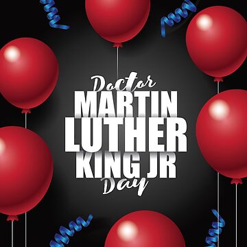 "Dr. Martin Luther King Jr. Day balloons and streamers" Poster for Sale ...