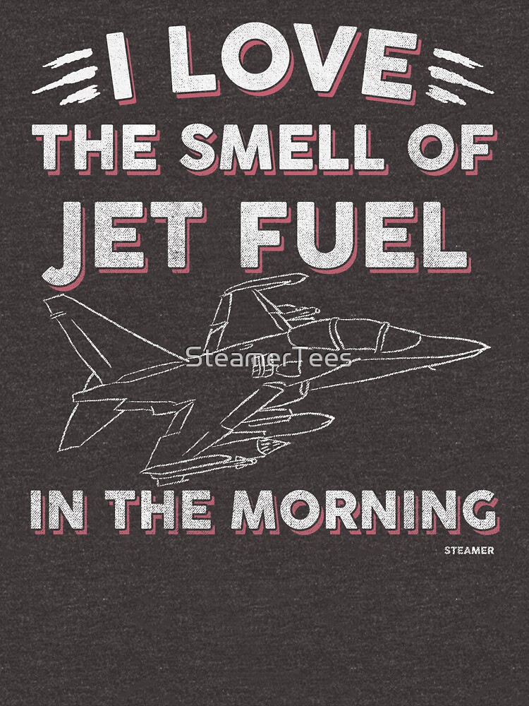 "I Love The Smell Of Jet Fuel In The Morning Pilot" T-shirt by ...