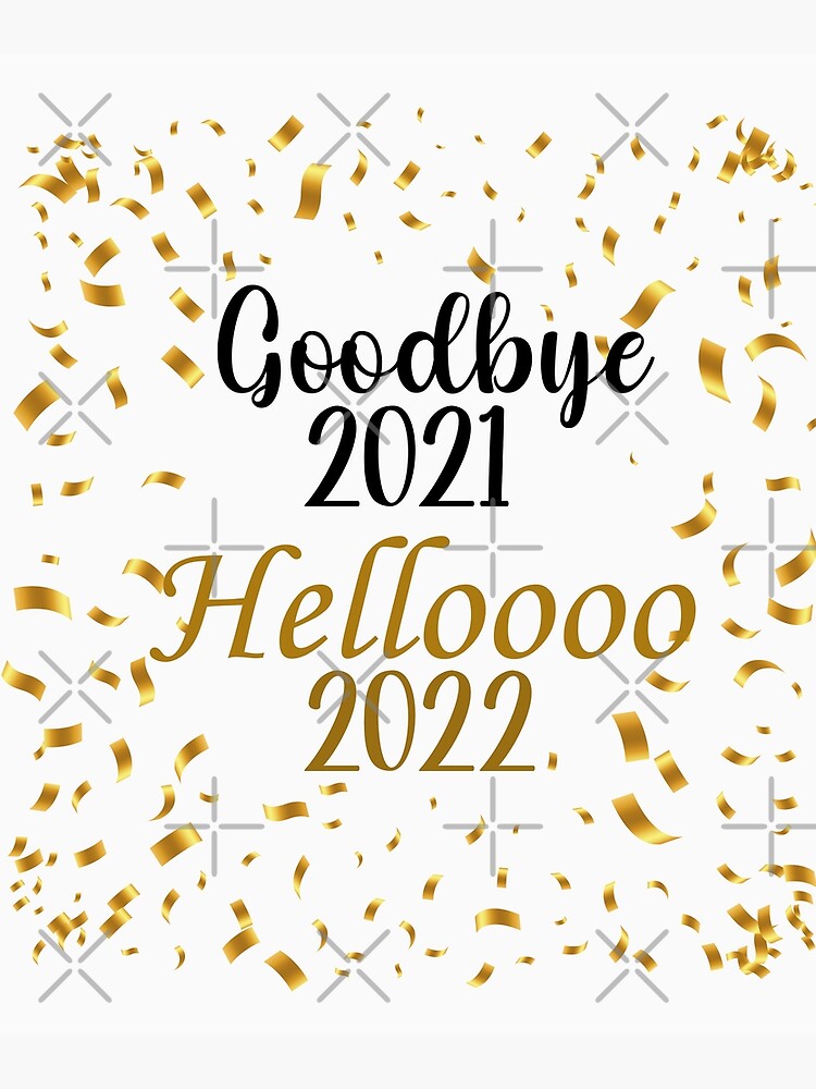 "Goodbye 2021 Helloooo 2022, Happy New Year Gift" Poster for Sale by ...