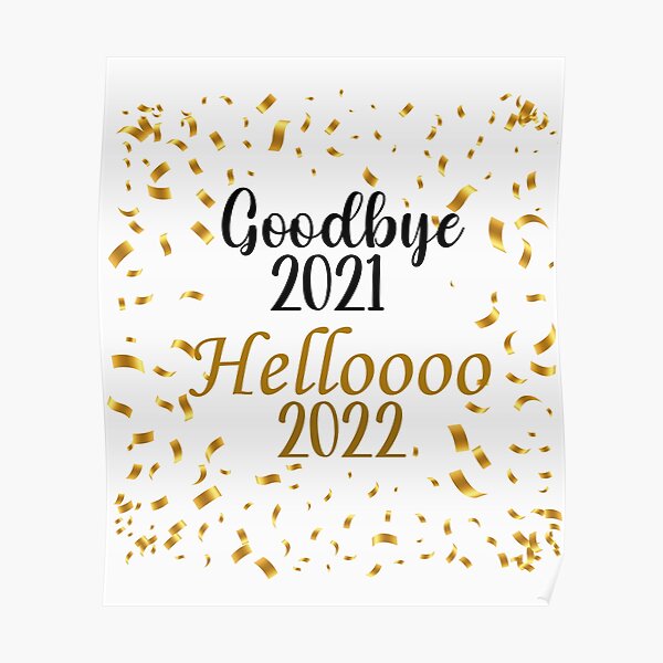 "Goodbye 2021 Helloooo 2022, Happy New Year Gift" Poster for Sale by ...