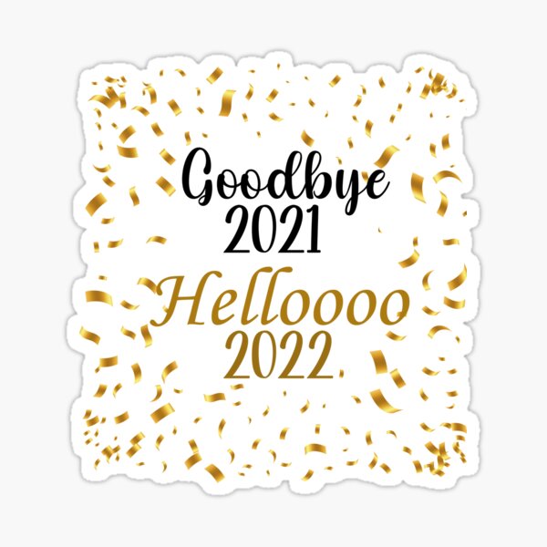 "Goodbye 2021 Helloooo 2022, Happy New Year Gift" Sticker for Sale by ...