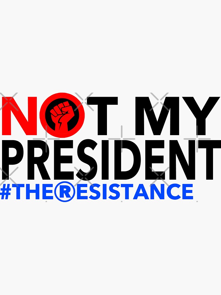"Not my President - The Resistance" Sticker for Sale by Thelittlelord ...