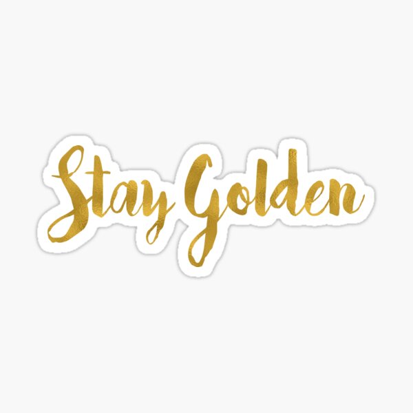 Stay Gold Stickers | Redbubble
