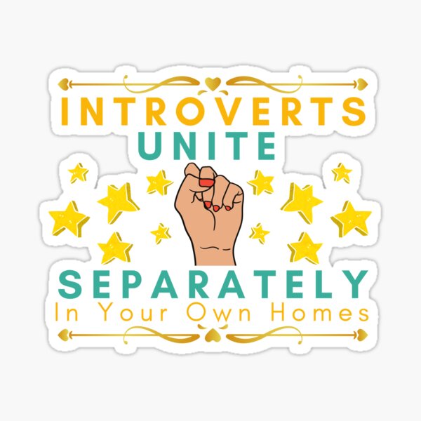 "Introverts unite separately in your own homes" Sticker for Sale by ...