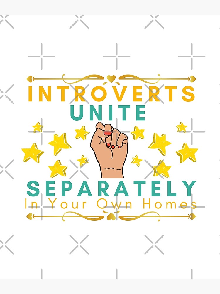 Introverts Unite Separately In Your Own Homes Poster For Sale By
