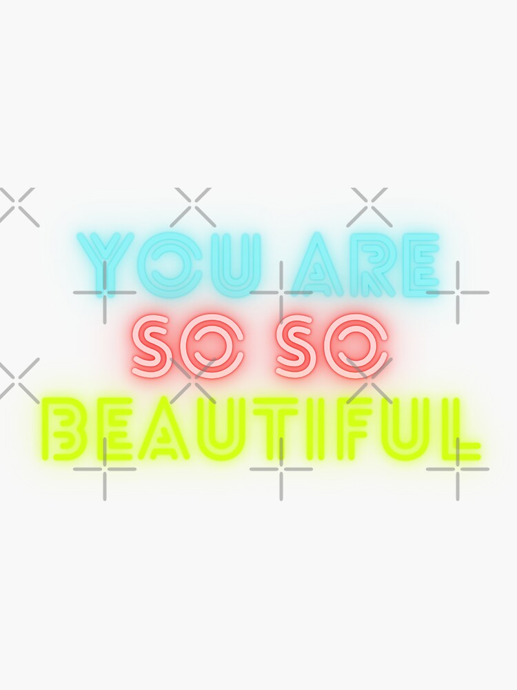 "you are so so beautiful" Sticker by schmerkers | Redbubble