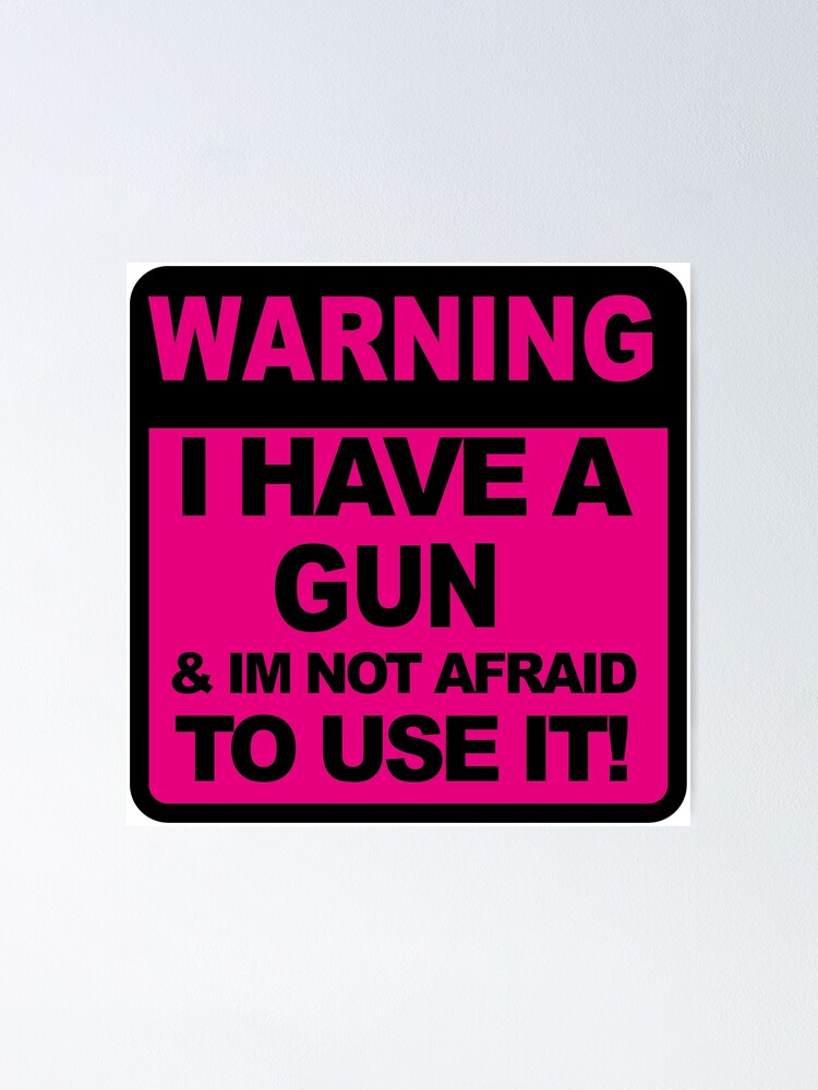 "Warning I Have a Gun" Poster for Sale by yanderedev | Redbubble