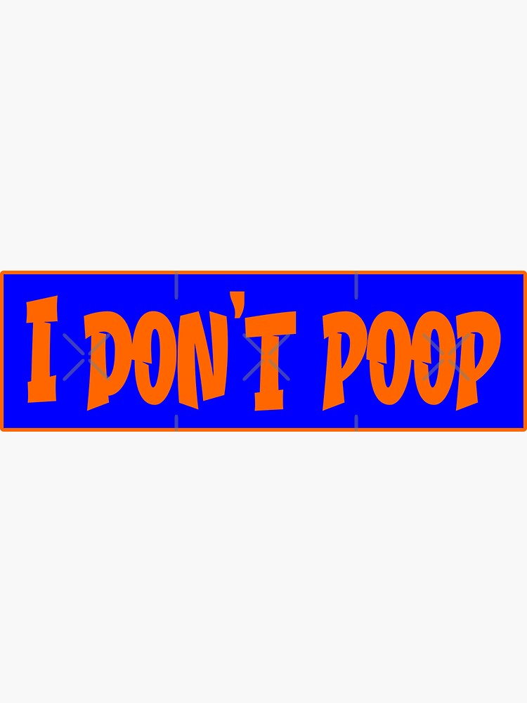 "Pen Tv Show Quotes I don't poop" Sticker for Sale by StarWheels ...