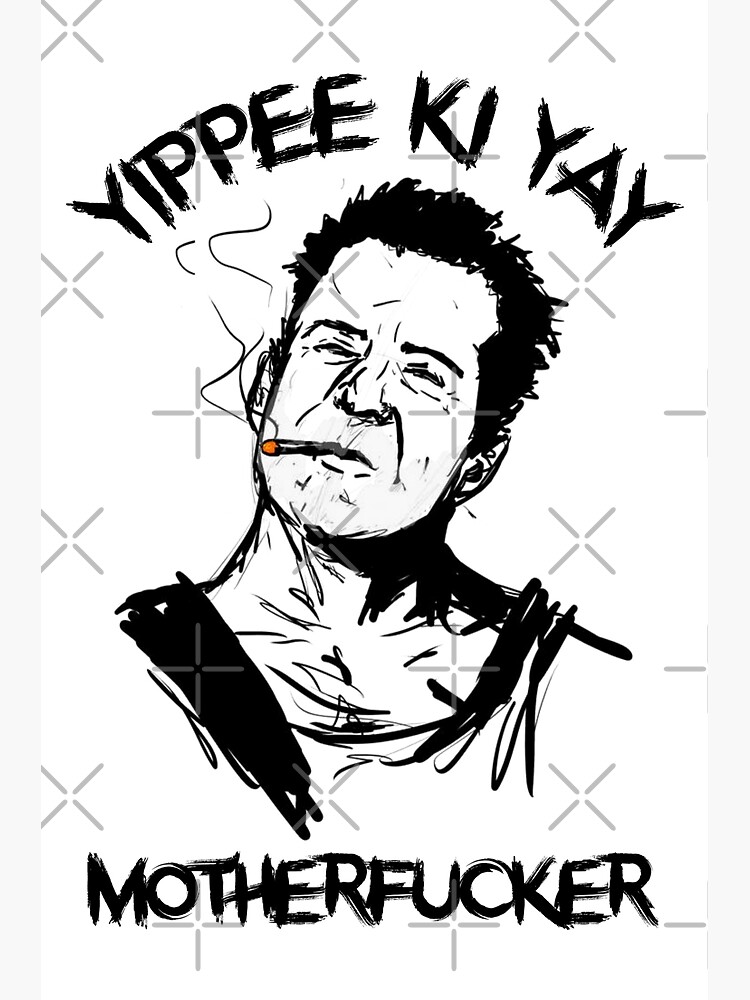 "Yippee Ki Yay Motherfucker" Poster by Tema01 | Redbubble