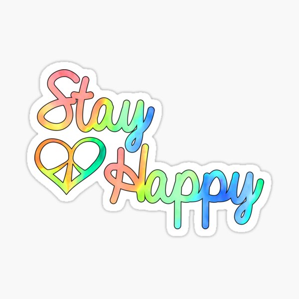 "STAY HAPPY HAPPINESS LOVE HEART RAINBOW PEACE" Sticker for Sale by ...