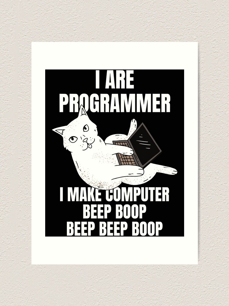 "I Are Programmer Computer Cat Beep Boop I Funny IT Classic T-Shirt.png" Art Print for Sale by ...