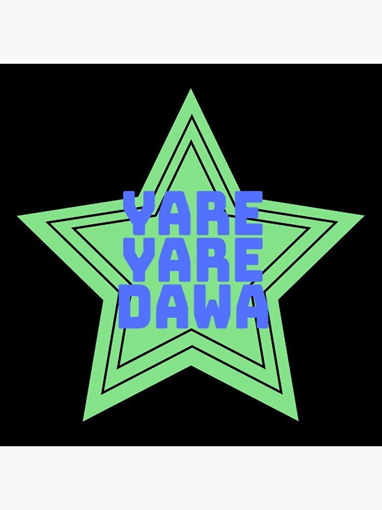 "Yare Yare Dawa" Poster for Sale by Kilessoprokhor | Redbubble