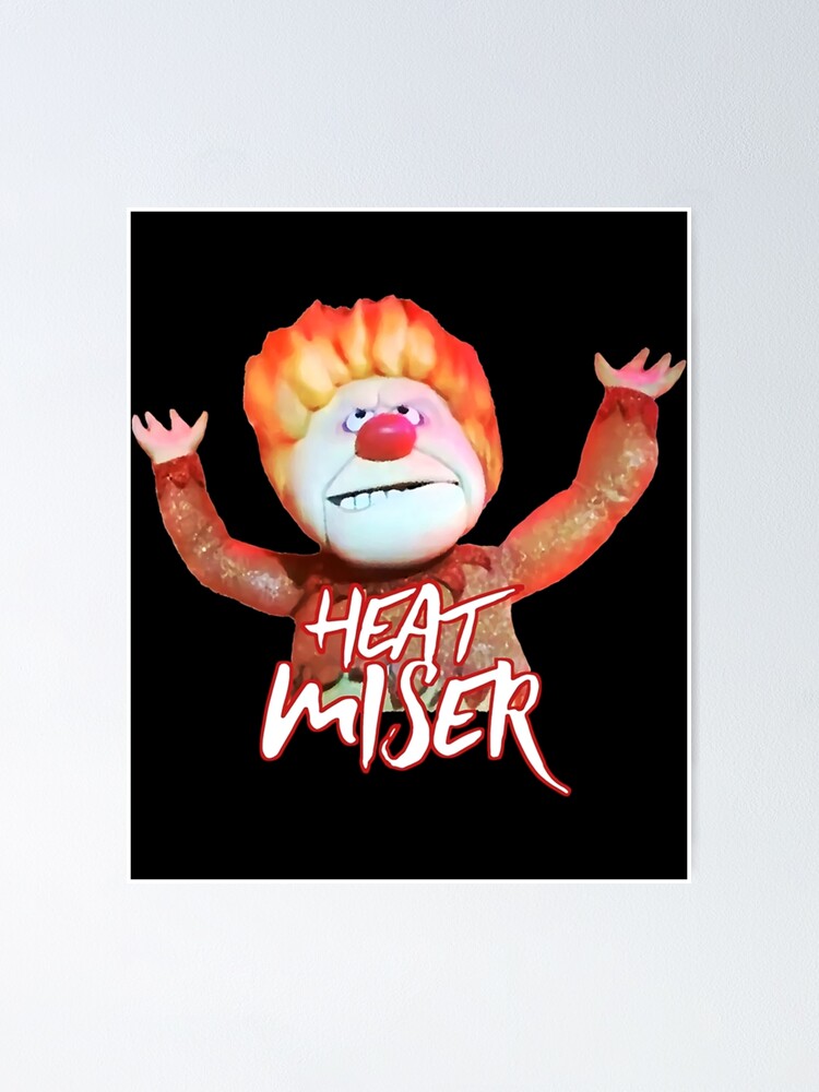 "Heat Miser " Poster for Sale by KyleMcShops | Redbubble