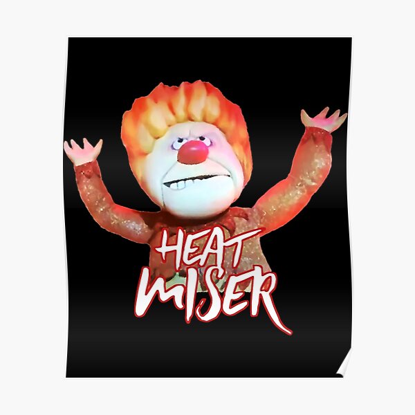 "Heat Miser " Poster for Sale by KyleMcShops | Redbubble